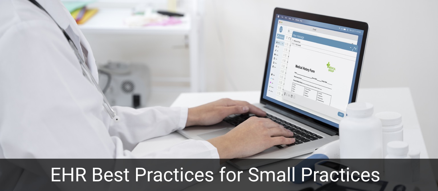 EHR Best Practices for Small Practices in Healthcare EHR Best Practices for Small Practices in Healthcare