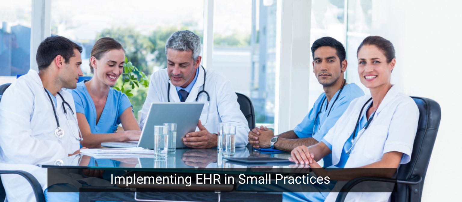 EHR Best Practices for Small Practices in Healthcare EHR Best Practices for Small Practices in Healthcare